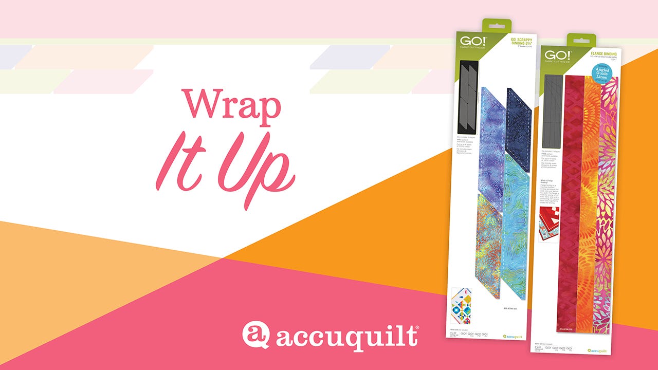 "Wrap It Up" With New GO! Flange Binding and GO! Scrappy Binding Dies